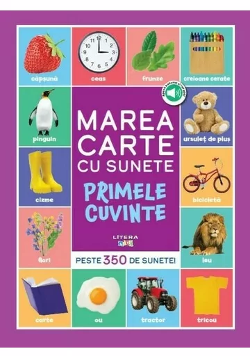 Bebe invata. Marea carte cu sunete. Primele cuvinte. Peste 350 de ...